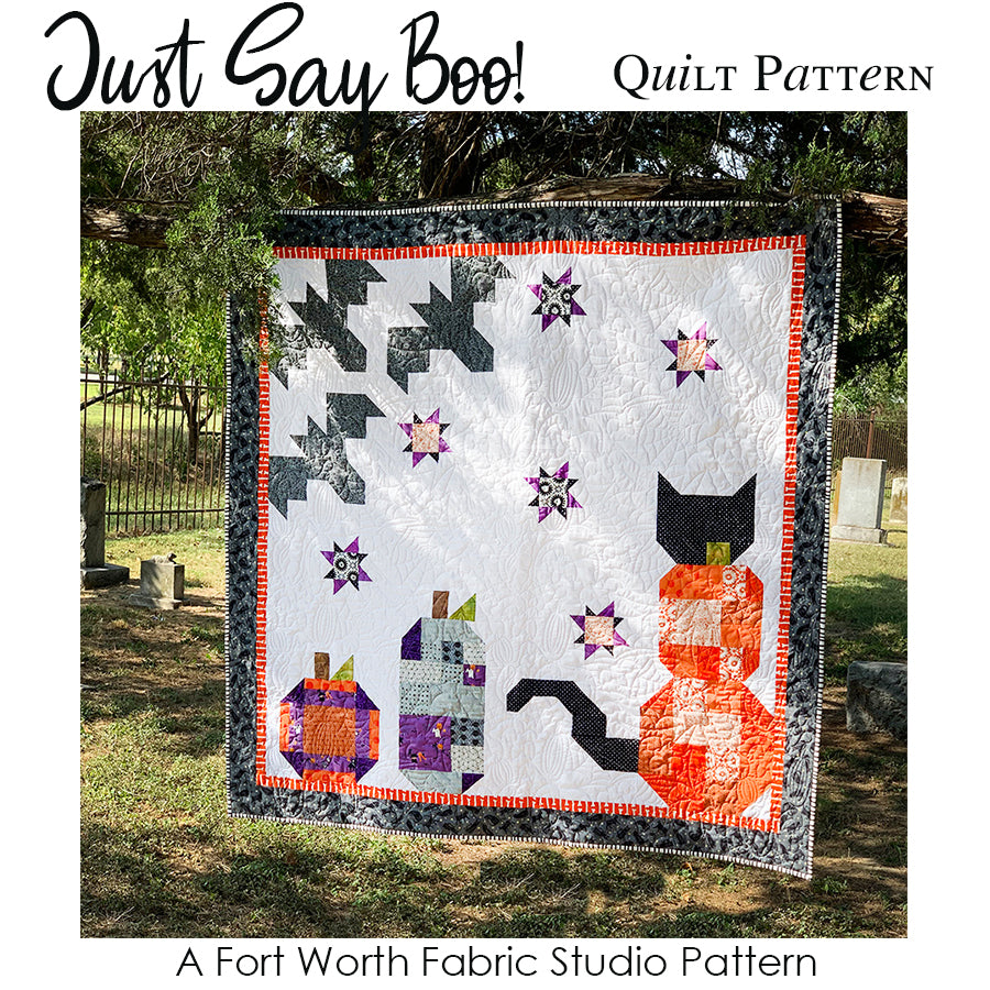 Just Say Boo! Quilt Pattern PDF Download – Fort Worth Fabric Studio ...